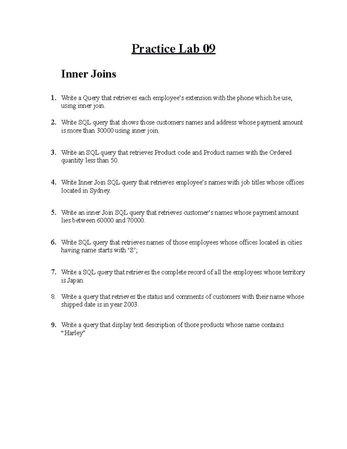 Database Systems - Lab 9 - Practice Lab 09 Inner Joins 1. Write a Query that retrieves each ...