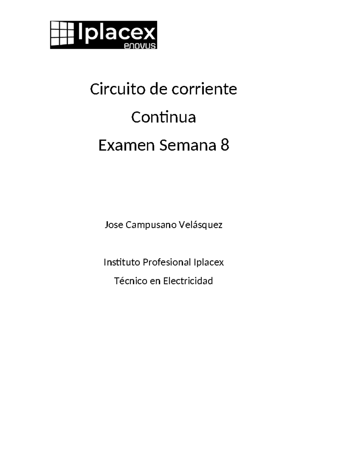 Examen corriente continua word - Circuito de corriente Continua Examen Semana 8 Jose Campusano ...