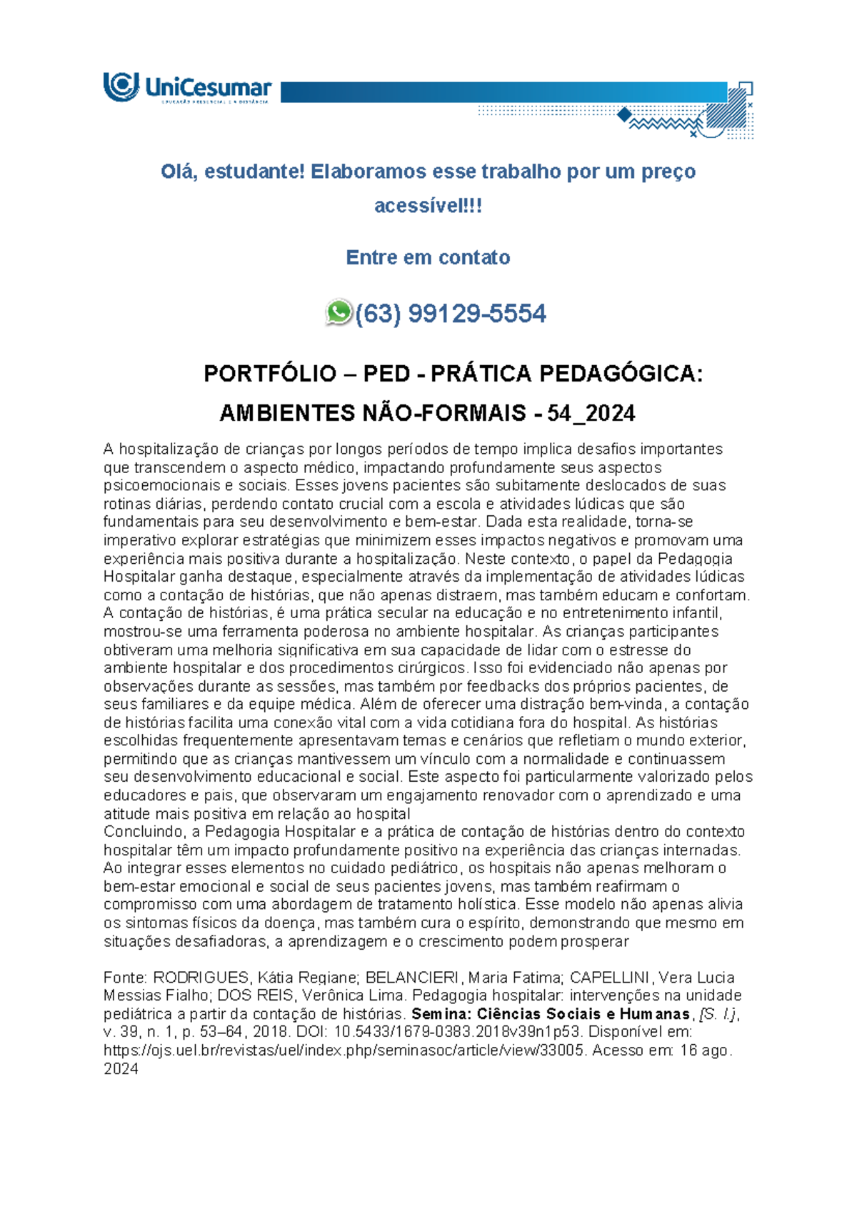 Considerando a importância da Pedagogia Hospitalar e os desafios da equipe multidisciplinar ...