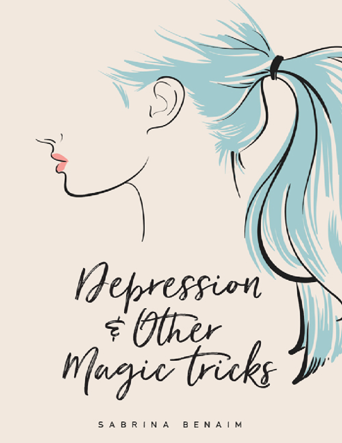 Sabrina Benaim, Depression and Other Magic Tricks - A Note on Poetry E ...