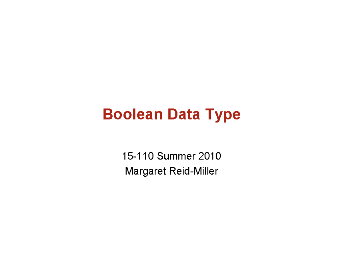 Boolean - sdfsdfsdfsd - Boolean Data Type 15-110 Summer 2010 Margaret ...