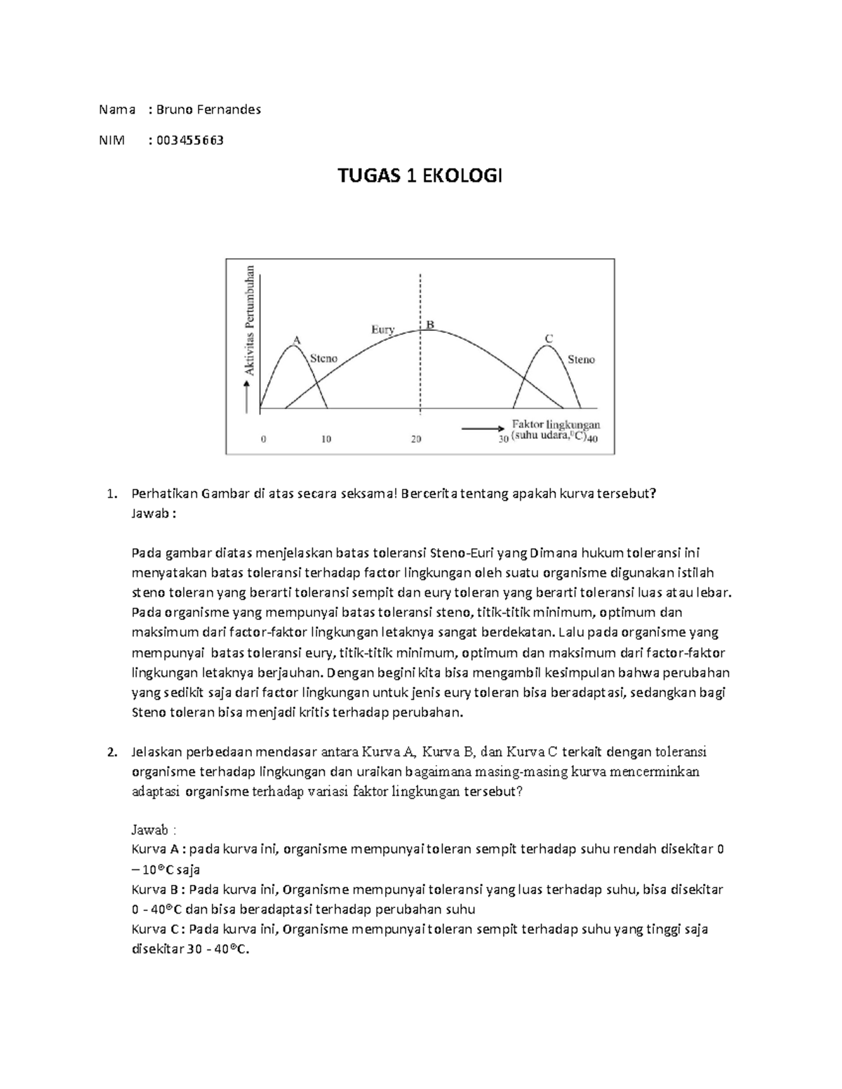 Tugas 1 ekologi - rrrr - Nama : Bruno Fernandes NIM : 003455663 TUGAS 1 EKOLOGI 1. Perhatikan ...