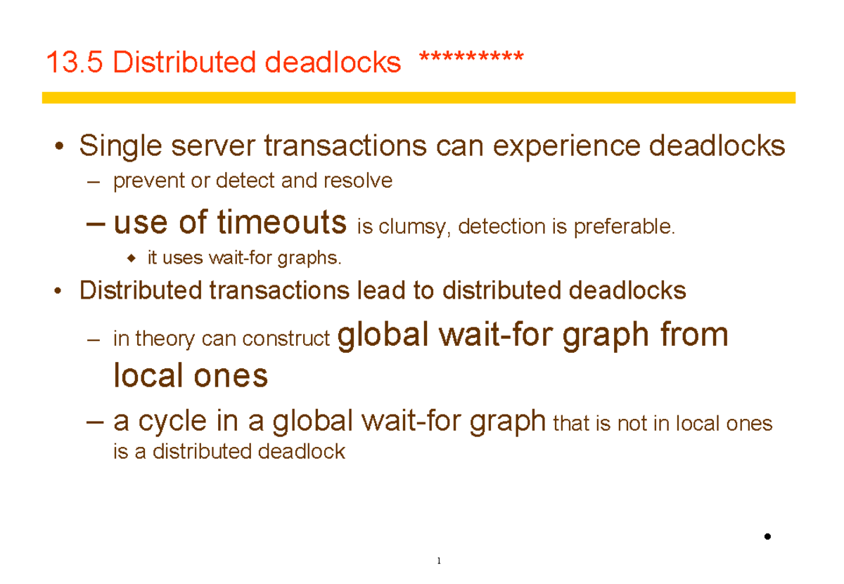 Distributed Deadlocks ⬥ It Uses Wait For Graphs Distributed Transactions Lead To