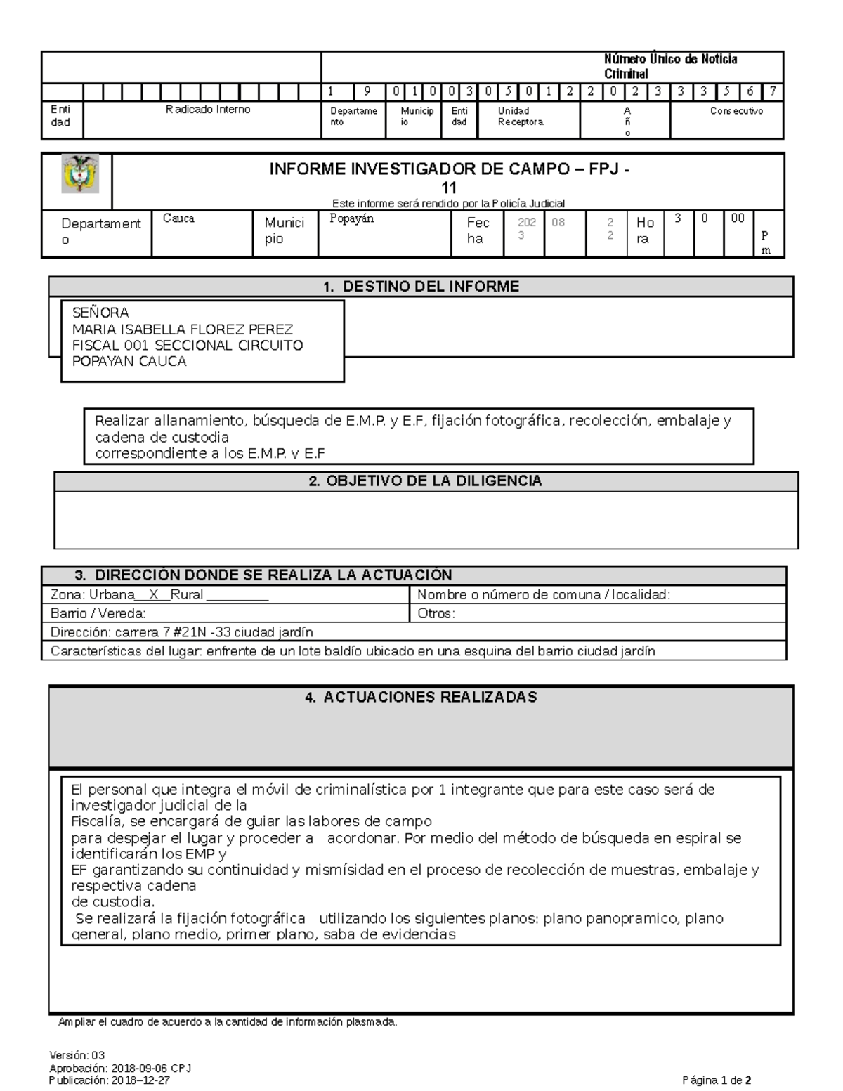 FPJ 11 Informe Investigador de Campo V 03 - Versión: 03 Aprobación: 2018-09-06 CPJ 1. DESTINO ...