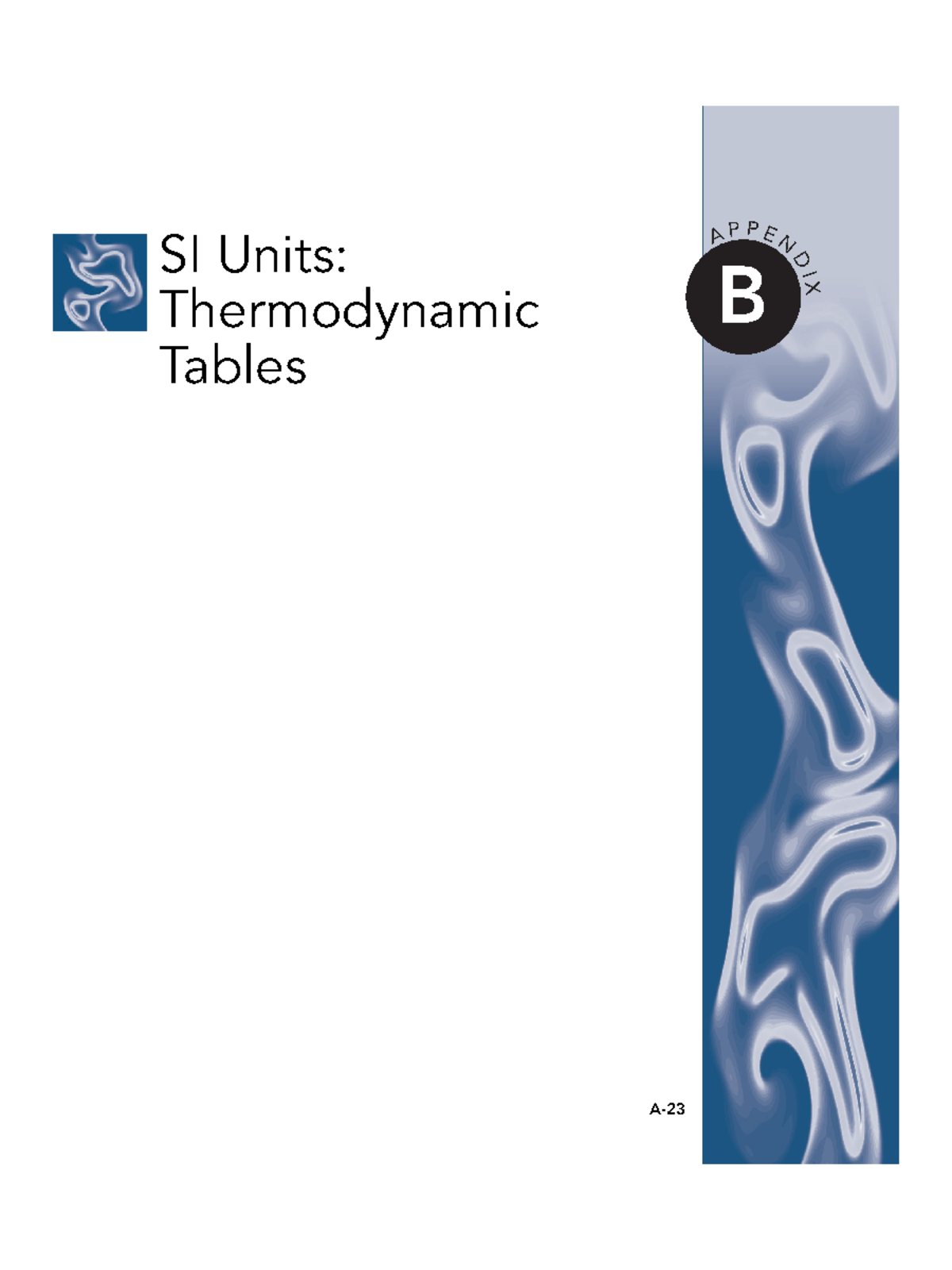 Appendix-B - APPEN D I X B SI Units: Thermodynamic Tables A- Saturated ...
