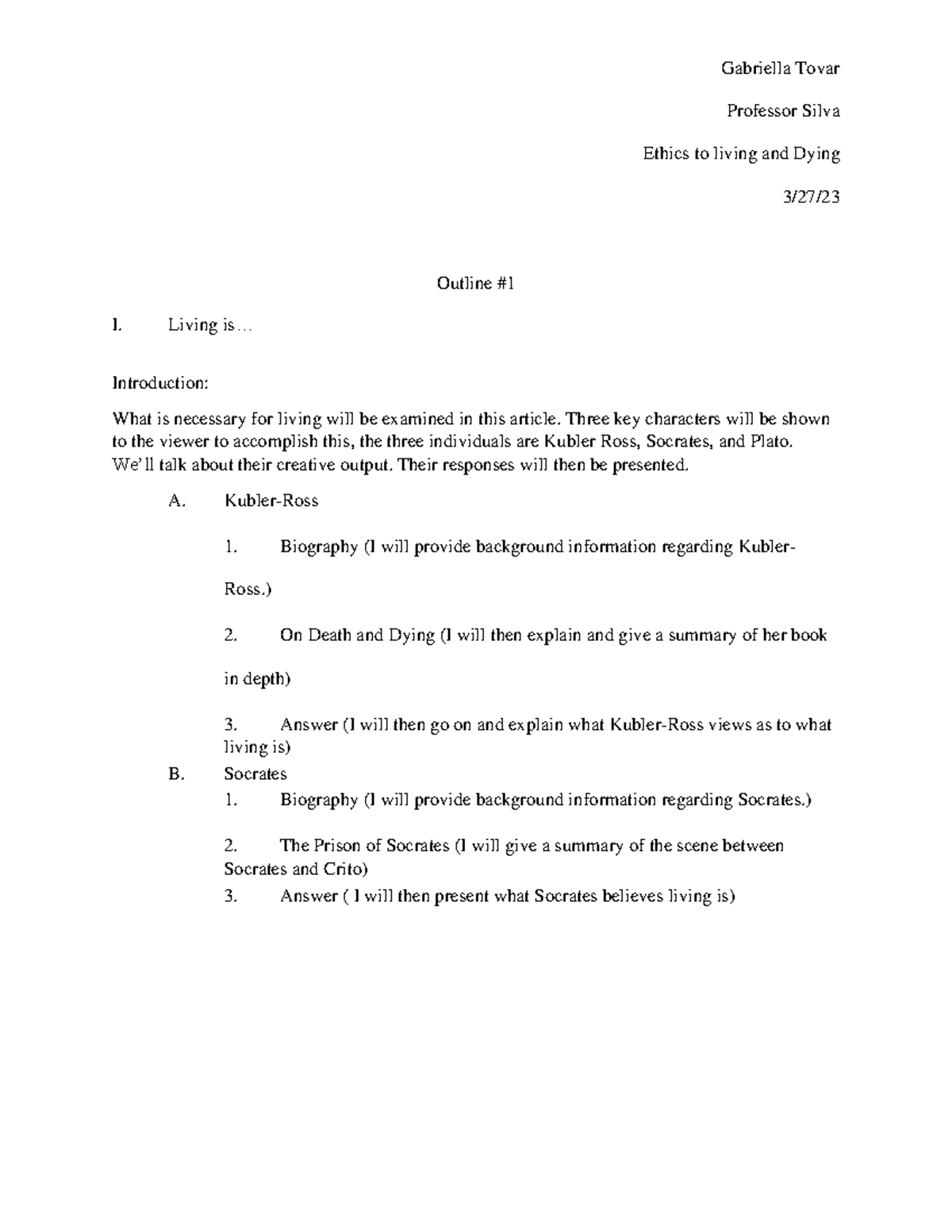 Outline 1-1 - Gabriella Tovar Professor Silva Ethics to living and ...