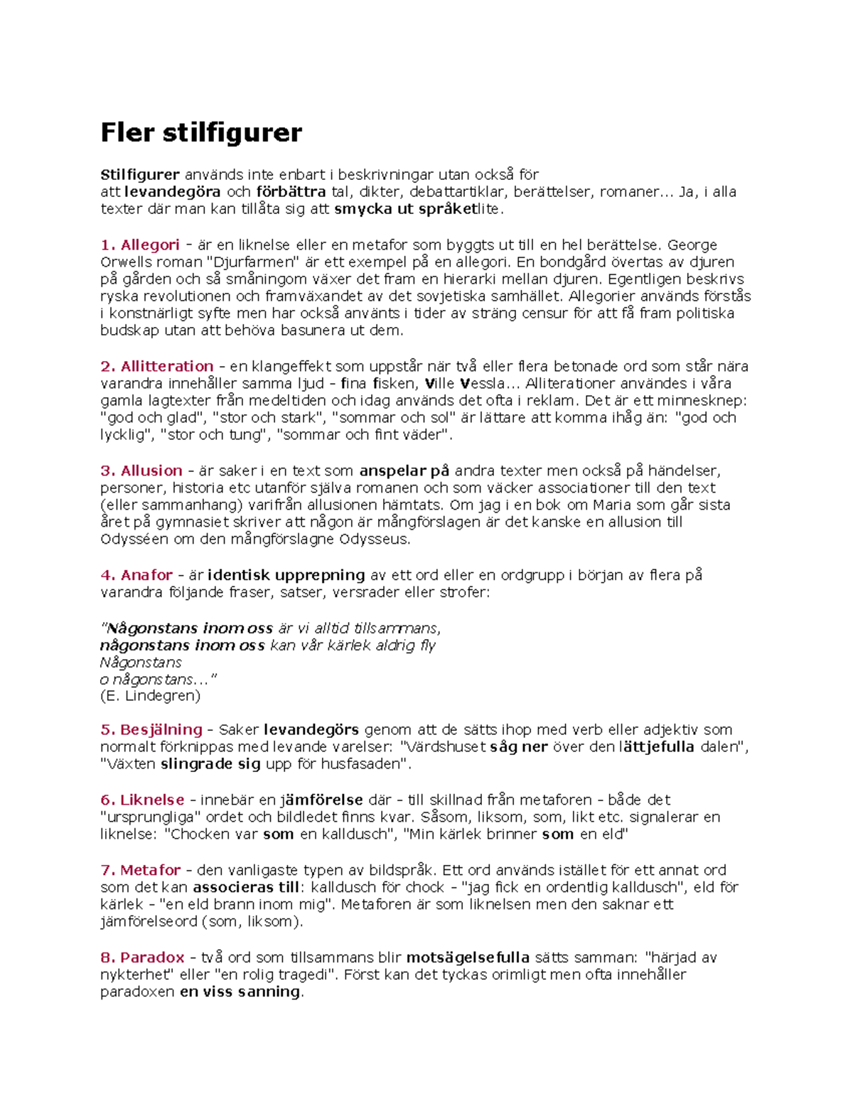 Fler stilfigurer - Fler stilfigurer Stilfigurer används inte enbart i beskrivningar utan också ...