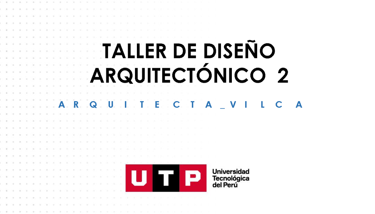 S11. s1 Material- cobijo Ej 09 - TALLER DE DISE—O ARQUITECT”NICO 2 A R Q U I T E C T A _ V I L C ...