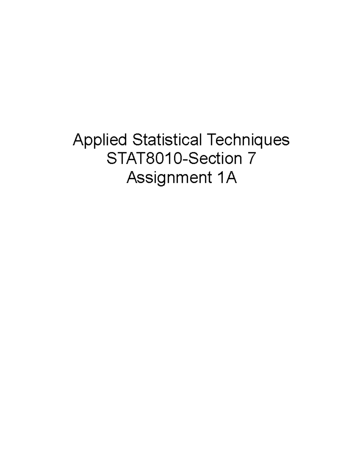 Applied Statistical Techniques Assignment 1 - Applied Statistical Techniques STAT8010-Section 7 ...