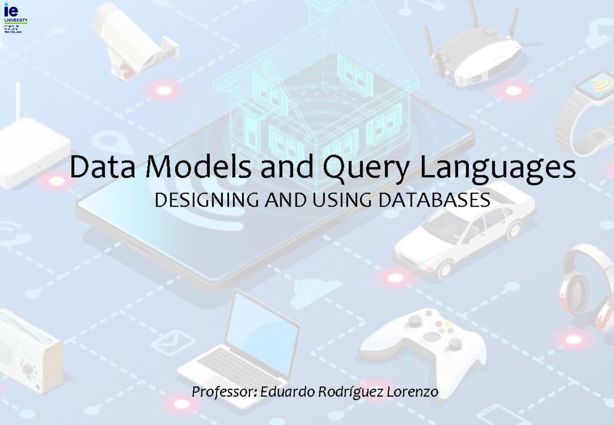 02 Data Models and Query Languages - Professor: Eduardo RodrÌguez Lorenzo Data Models and Query ...