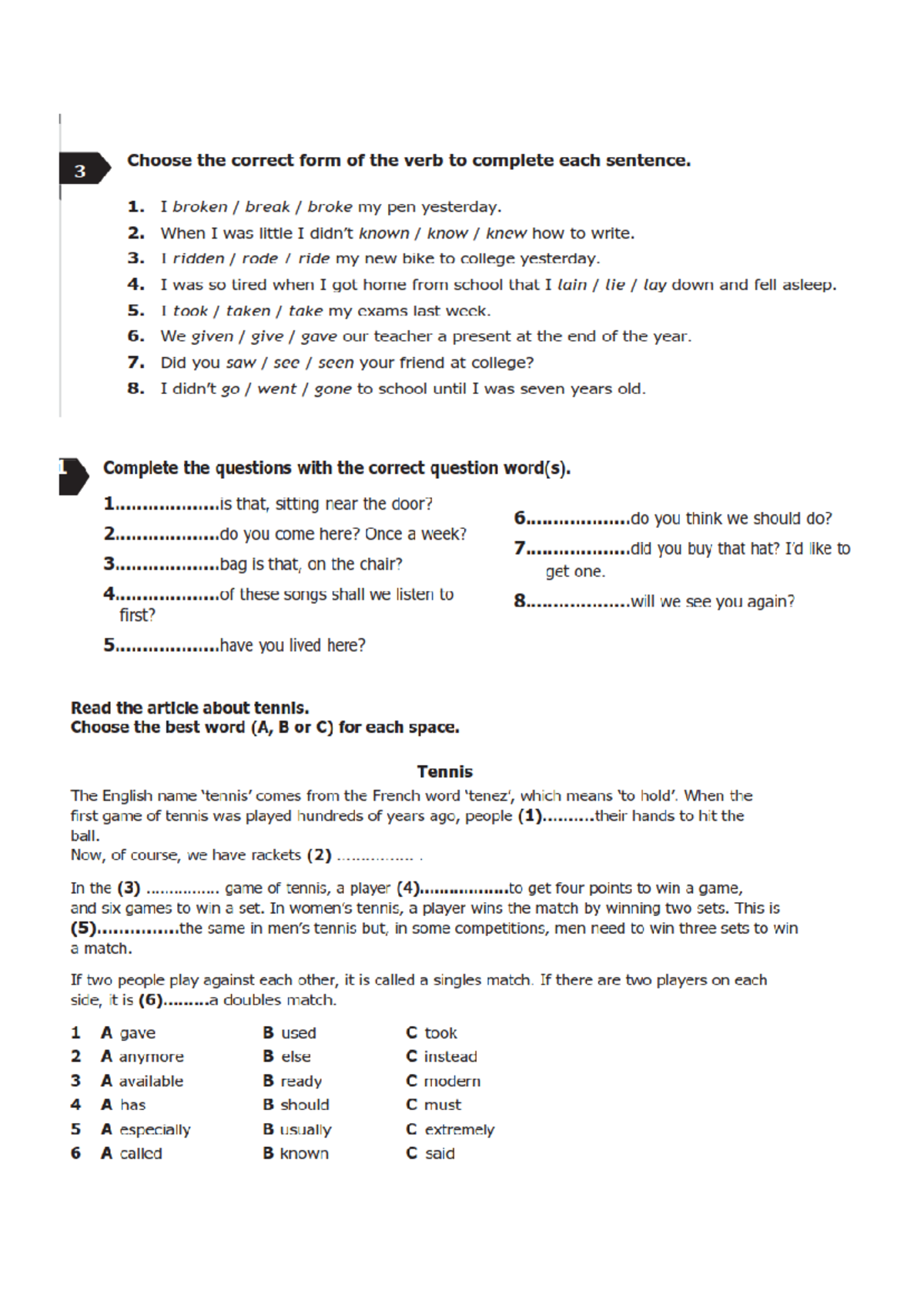 Ejercicios ingles - Choose the correct form of the verb to complete each sentence. 3 1. I broken ...