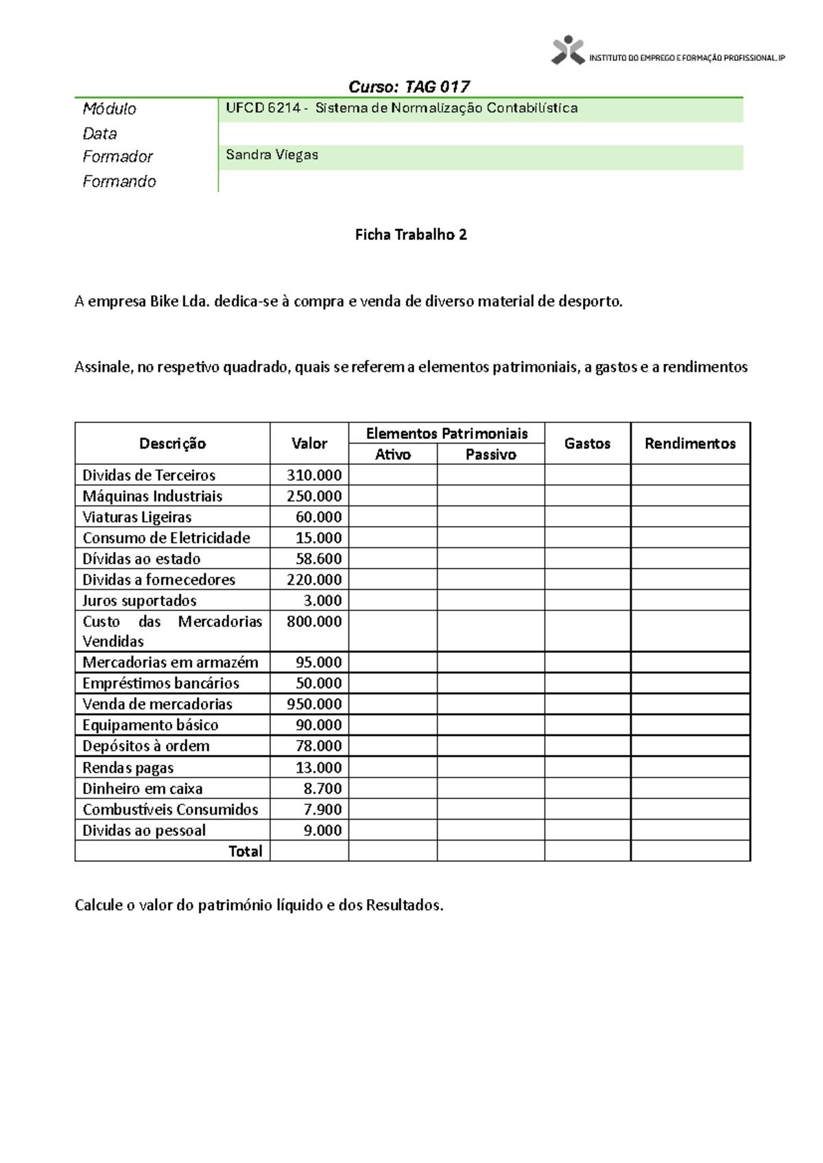 Ficha trabalho 2 Bike - exercicios - Ficha Trabalho 2 A empresa Bike Lda. dedica-se à compra e ...