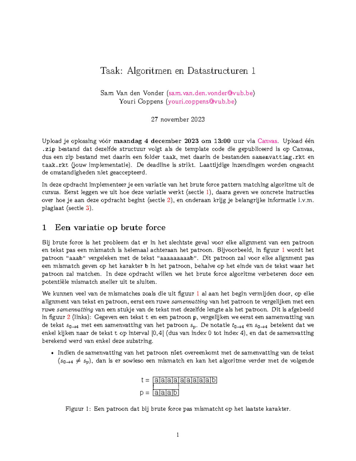 Taak - Taak: Algoritmen en Datastructuren 1 Sam Van den Vonder (sam.van.den@vub) Youri Coppens ...