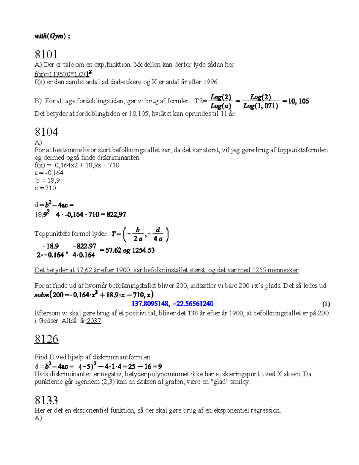 Afl 19 - Gul bog - (1)(1) 8101 A) Der er tale om en exp,funktion ...