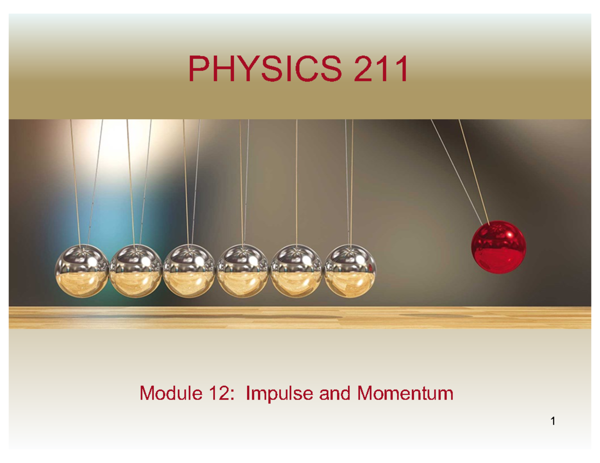 Physics Module 12 - lesson 1 - PHYSICS 211 Module 12: Impulse and ...