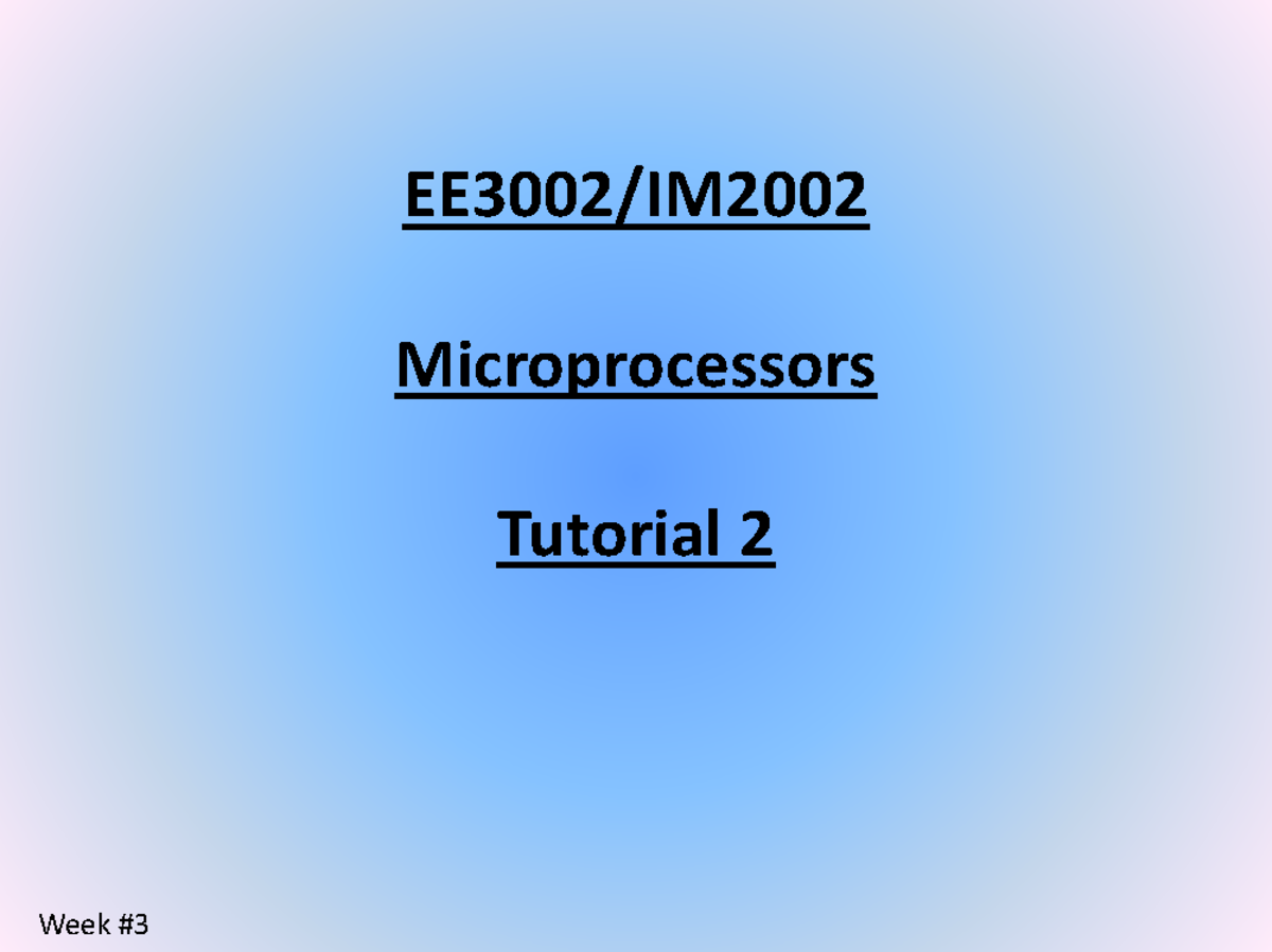 Microprocessors Tutorial 2 Ans - EE3002/IM Microprocessors Tutorial 2 Week # 1. Convert the ...