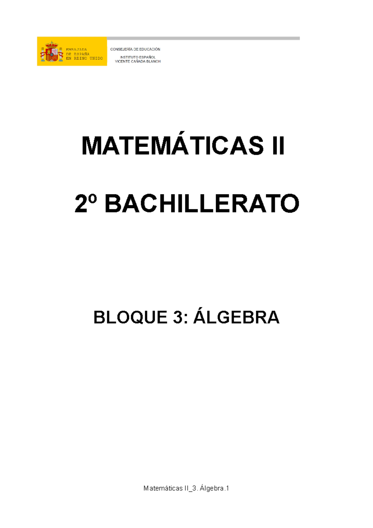 Bloque III Álgebra - MATEMÁTICAS II 2º BACHILLERATO BLOQUE 3: ÁLGEBRA UNIDAD 3: MATRICES ...
