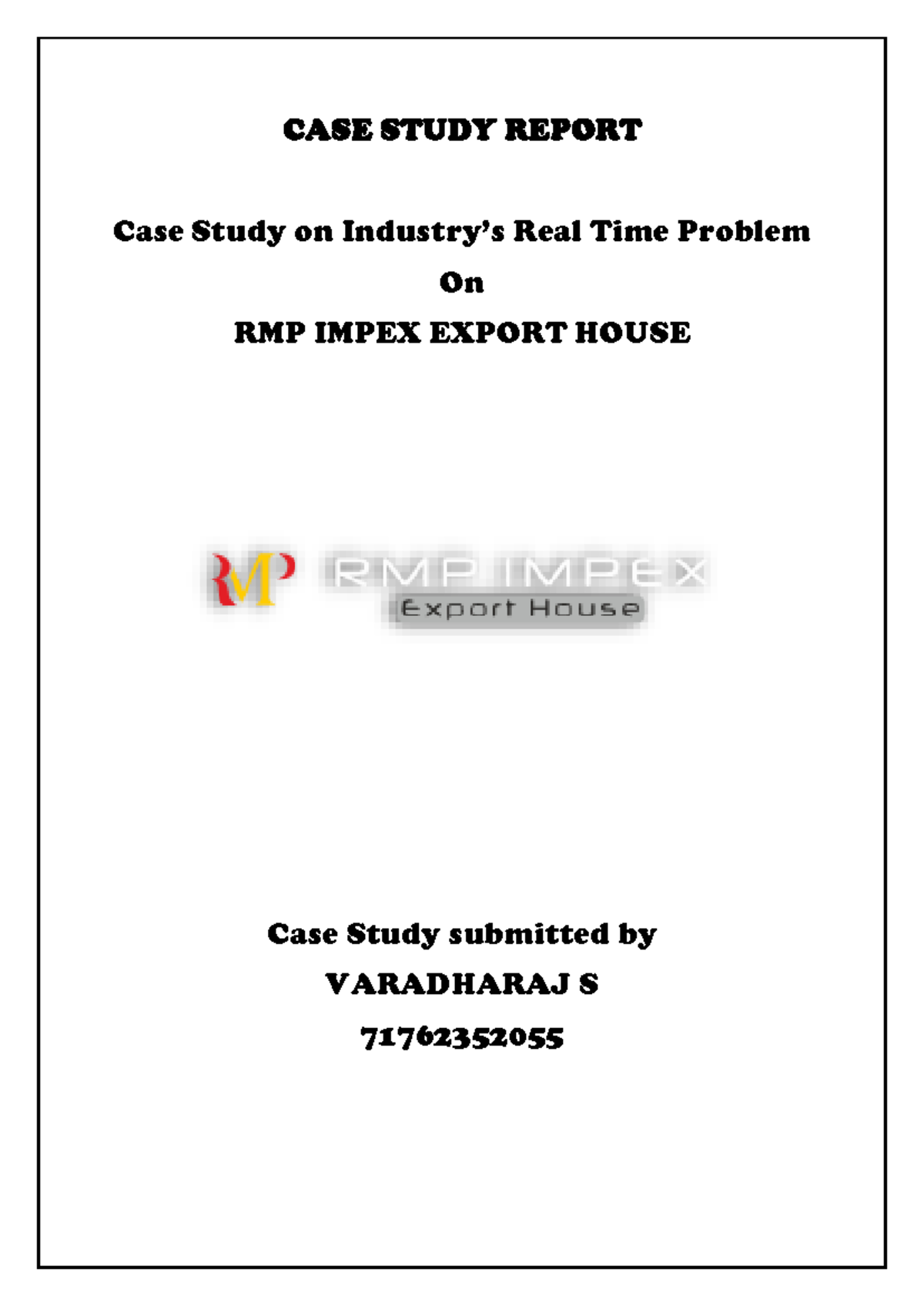 Case study - .... - CASE STUDY REPORT Case Study on Industry’s Real Time Problem On RMP IMPEX ...