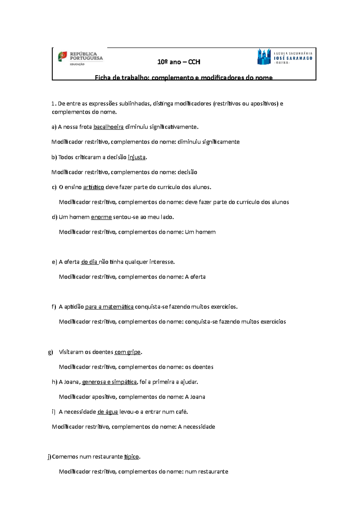 Complemento e modificadores do nome - De entre as expressões sublinhadas, distinga modificadores ...