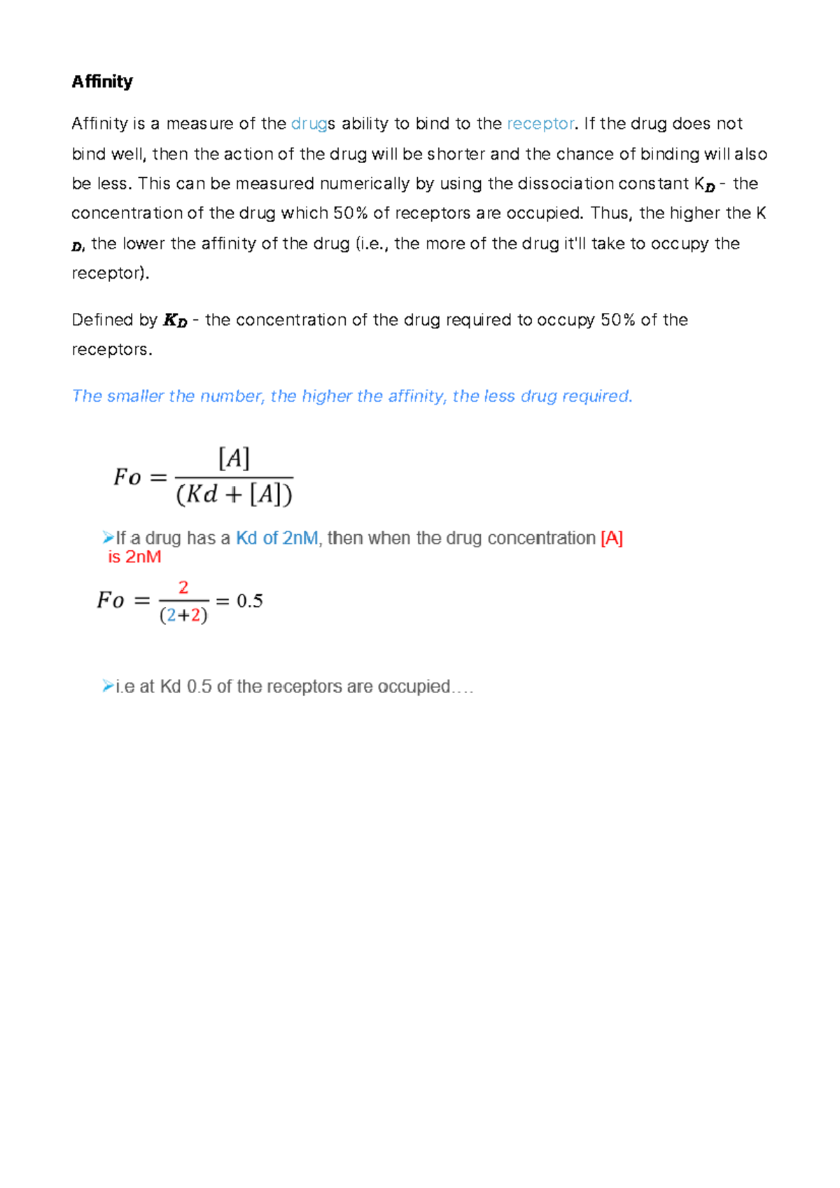 Affinity - If the drug does not bind well, then the action of the drug ...