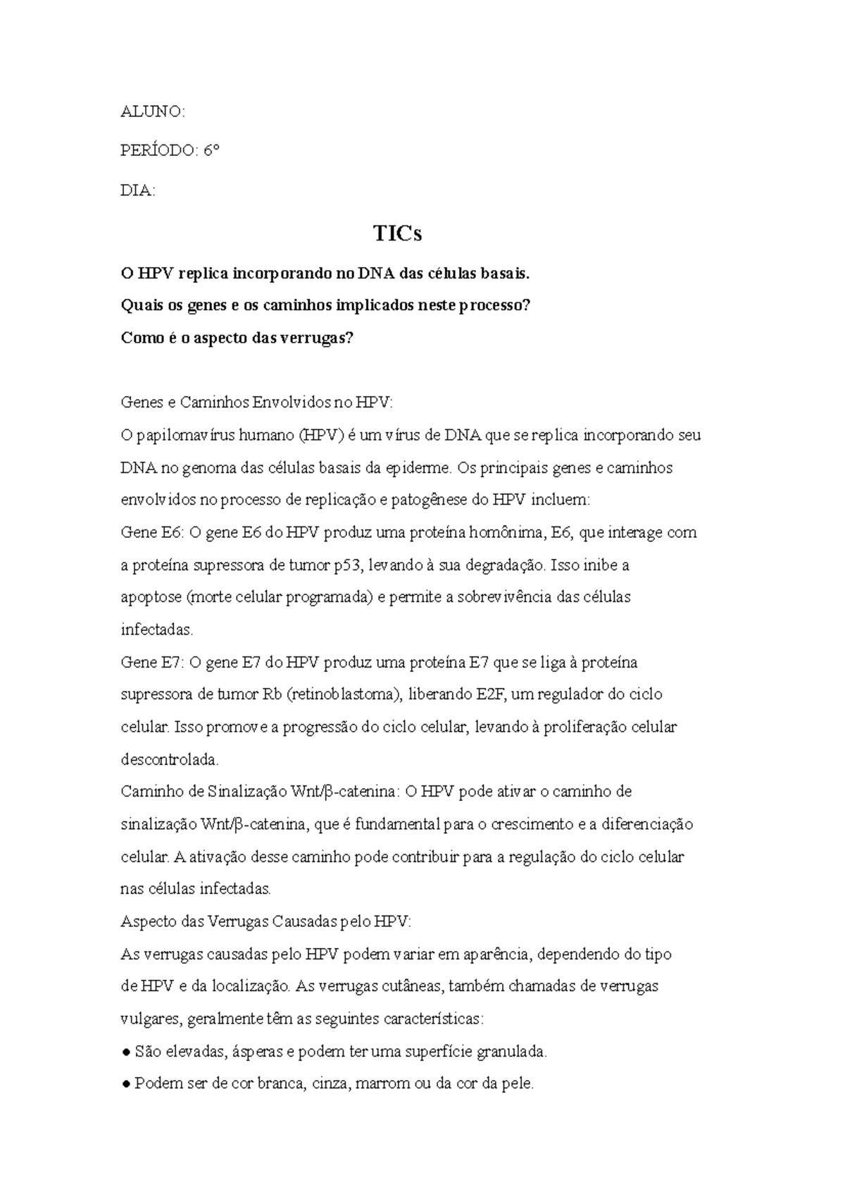 Tarefa de casa obrigatória semanal - ALUNO: PERÍODO: 6° DIA: TICs O HPV replica incorporando no ...