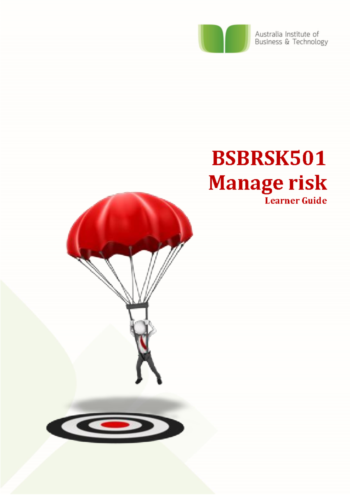 Bsbrsk 501 Learners Guide - BSBRSK Manage risk Learner Guide Table of ...