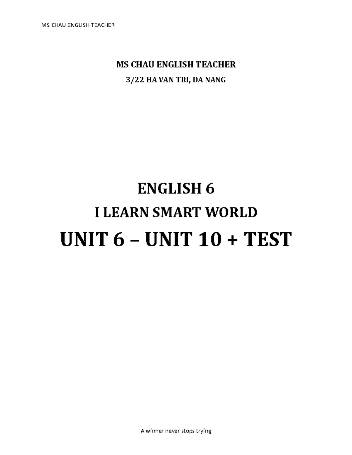 UNIT 6-UNIT 10 - essay đó - MS CHAU ENGLISH TEACHER 3/22 HA VAN TRI, DA NANG ENGLISH 6 I LEARN ...
