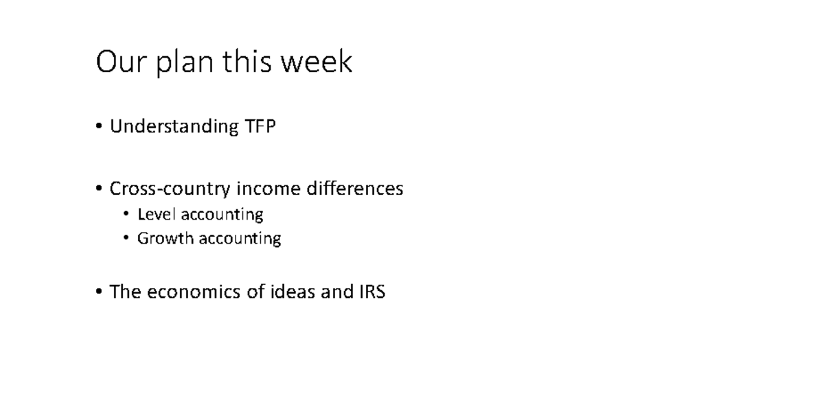 Week 3- Cross-country income differences, Economics of Ideas - • Our ...
