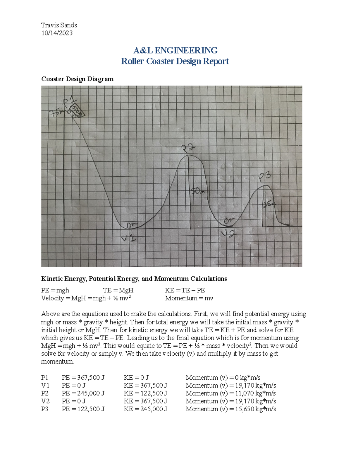 PHY 150 Project Three Roller Coaster Design Report - Travis Sands 10/14/ A&L ENGINEERING Roller ...