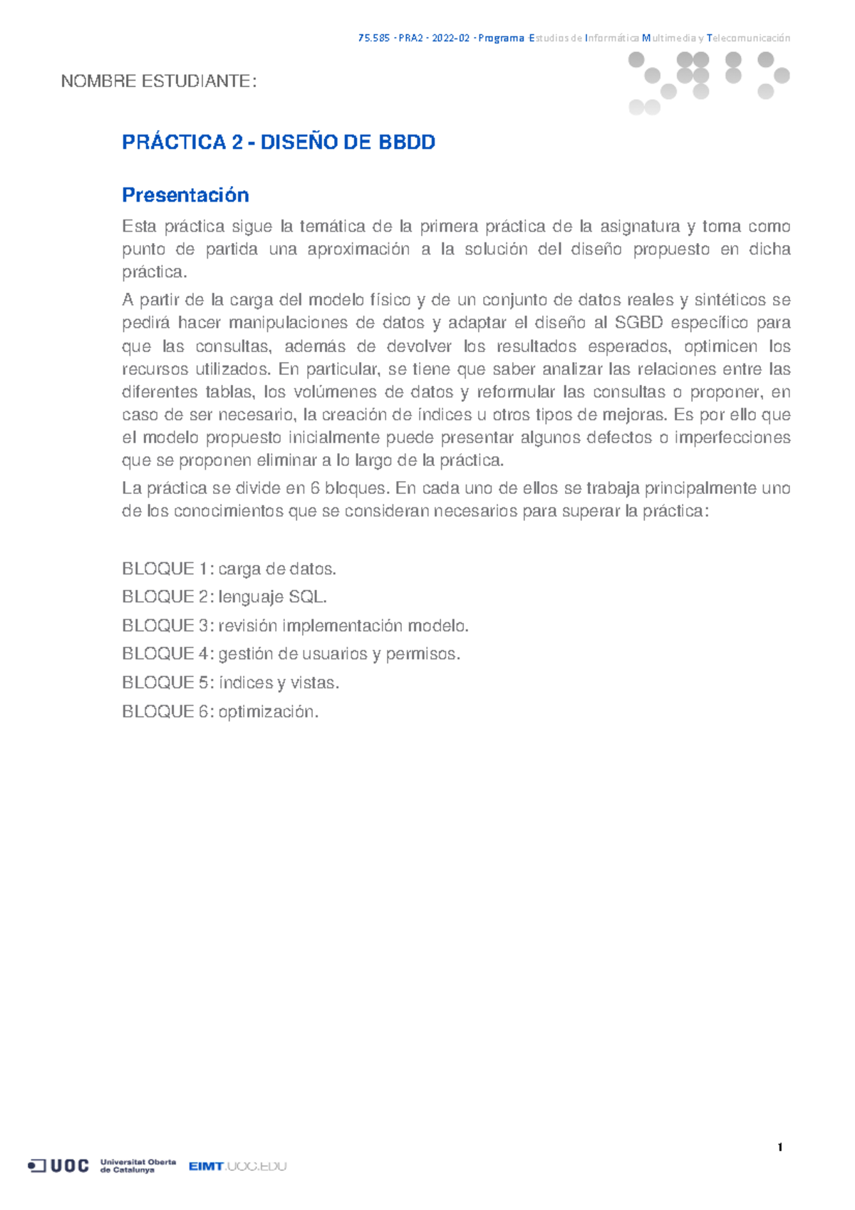 PR2Enunciado2023 - NOMBRE ESTUDIANTE: PRÁCTICA 2 - DISEÑO DE BBDD Presentación Esta práctica ...