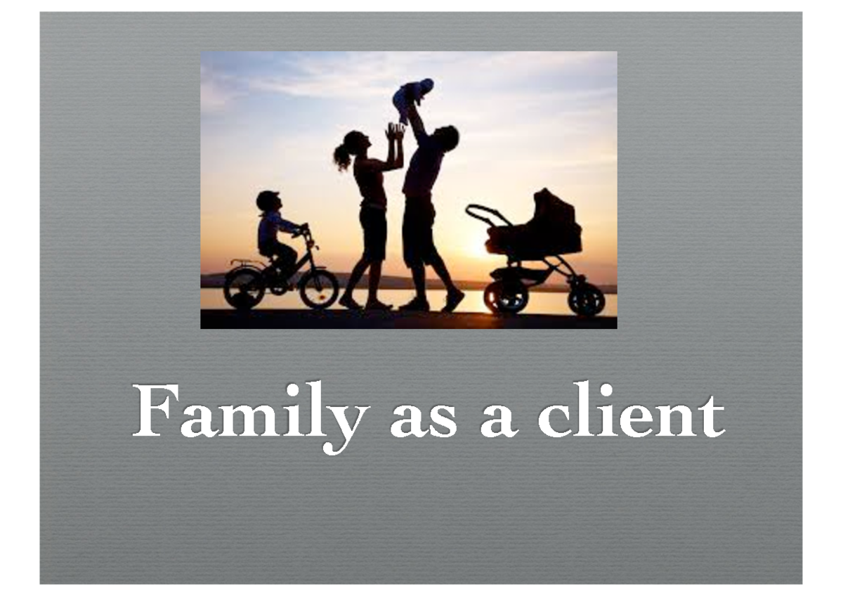 Lecture 4-Family as a client - Compatibility Mode - Family as a client ...