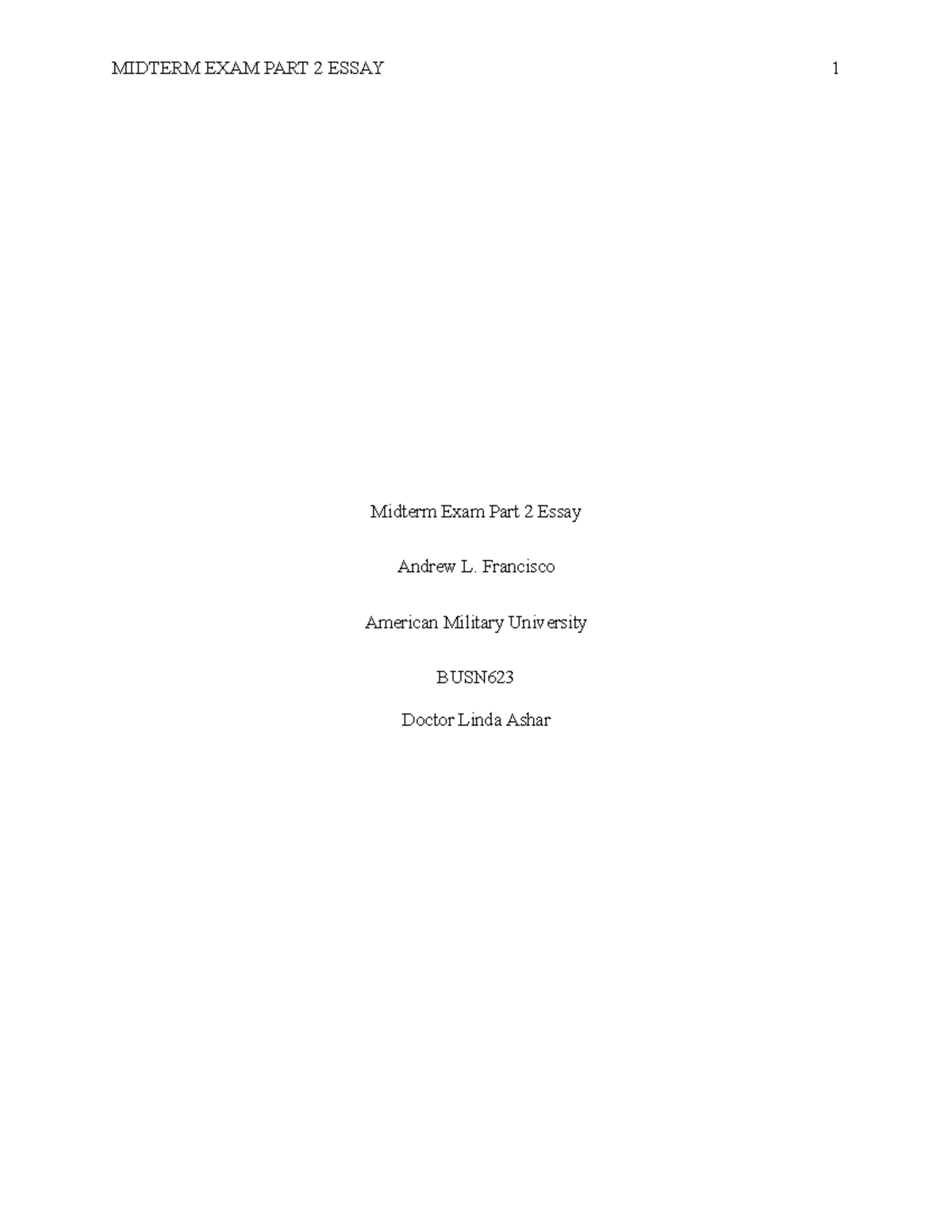 BUSN623 Midterm Exam Part 2 Essay Andrew Francisco - Midterm Exam Part ...