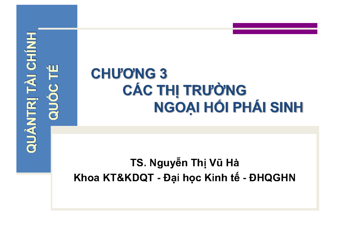 Chuong 3 - Thi truong phai sinh (2023) - CHƯƠNG 3 CÁC THỊ TRƯỜNG NGOẠI HỐI PHÁI SINH ####### TS ...
