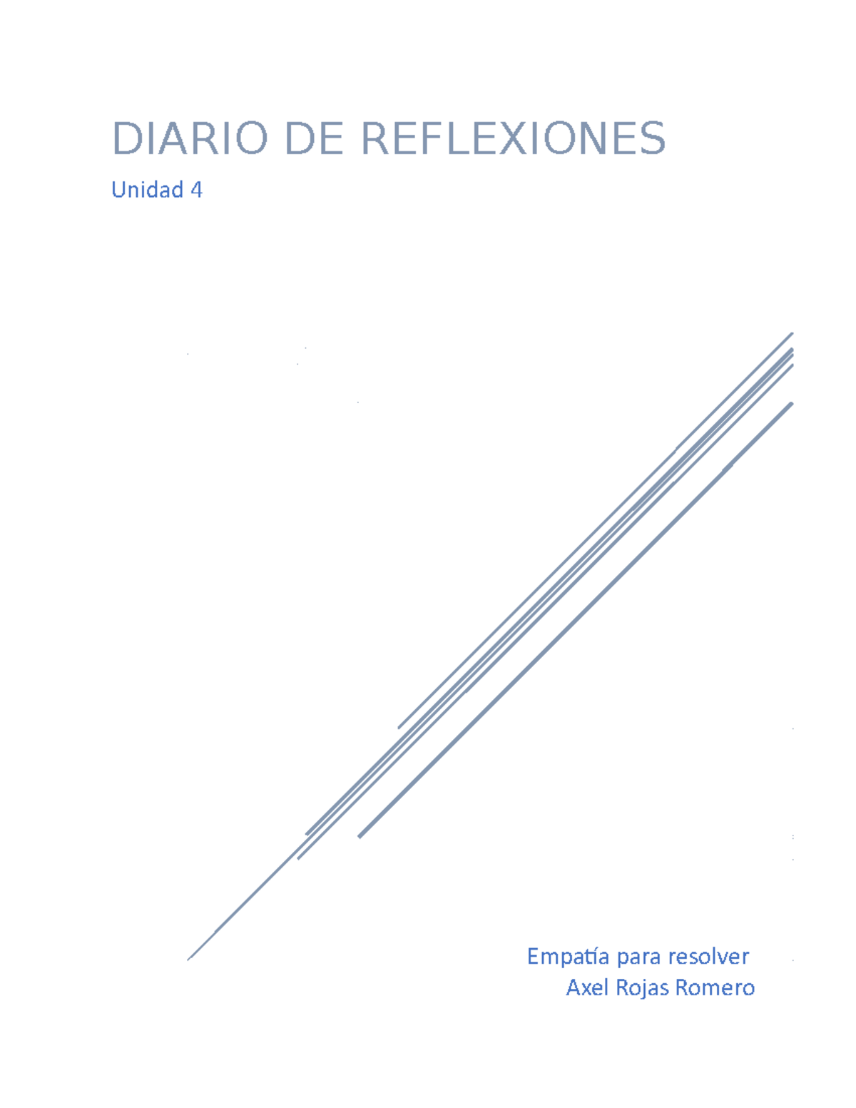Diario de reflexiones U4 ARR - DIARIO DE REFLEXIONES Unidad 4 Empatía para resolver Axel Rojas ...