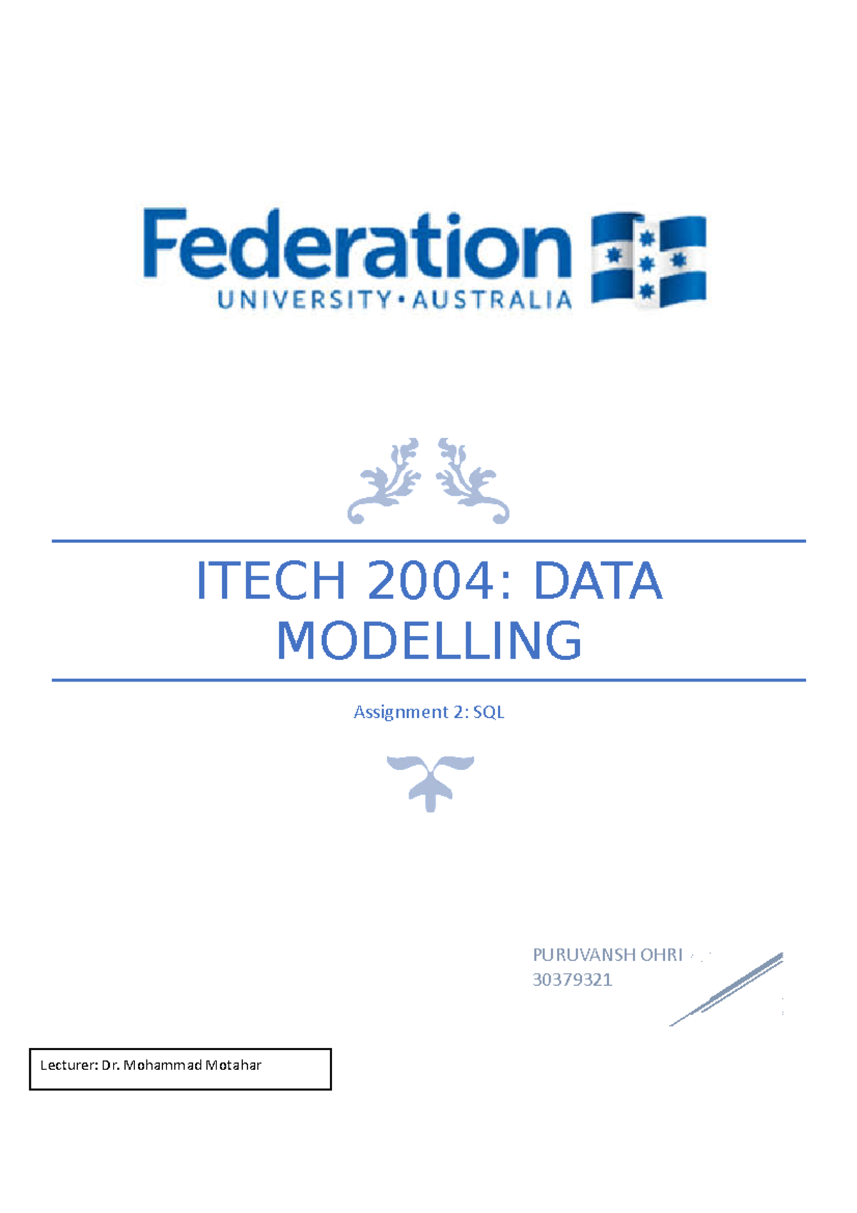 Itech 2004 2 report - ITECH 2004: DATA MODELLING Assignment 2: SQL PURUVANSH OHRI 30379321 ...