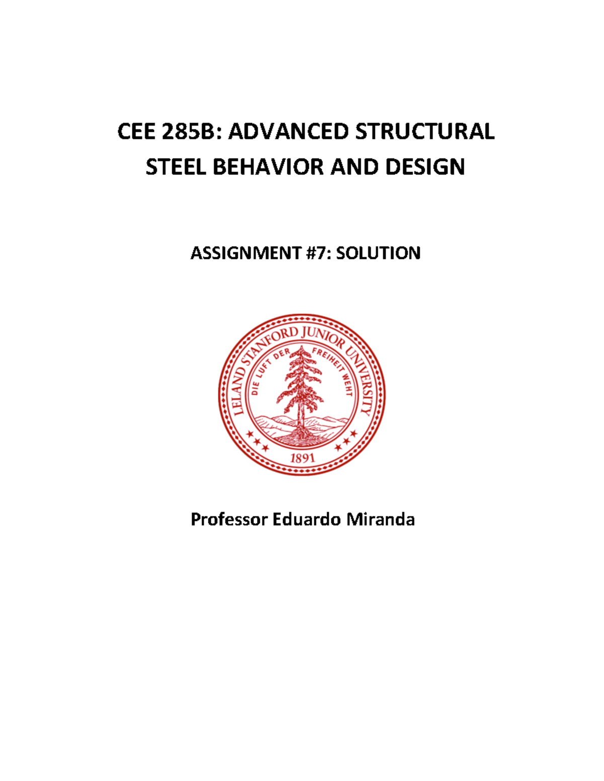 Solution Assignment #7 - CEE 285B: ADVANCED STRUCTURAL STEEL BEHAVIOR AND DESIGN ASSIGNMENT #7 ...