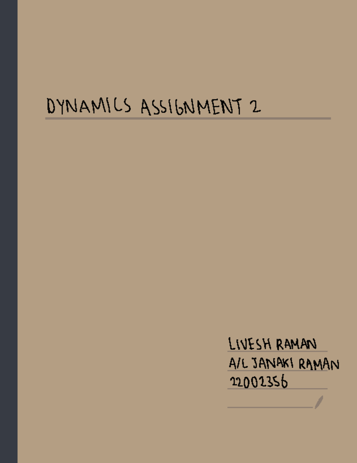 Dynamics Assignment 2 - DYNAMILS ASSIGNMENT 2 LIVESH RAMAN ALL JANAK) RAMAN 22002336 - Studocu