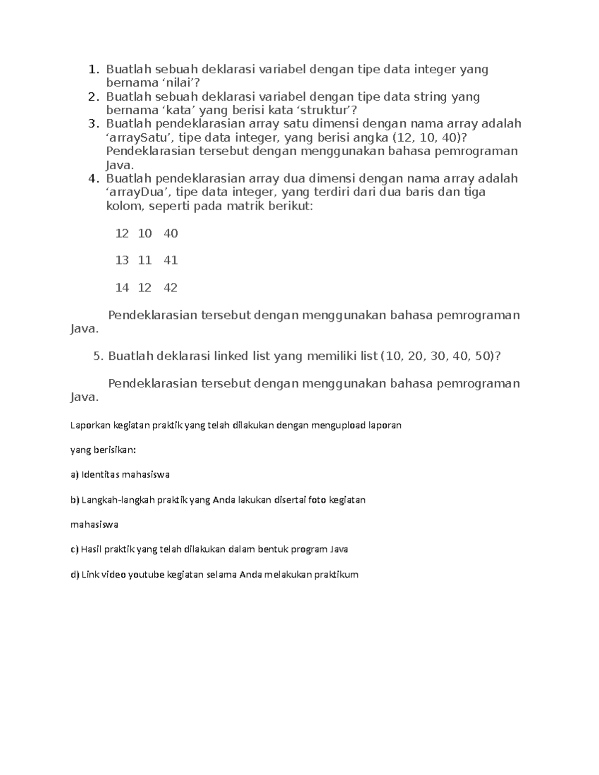 Buatlah sebuah deklarasi variabel dengan tipe data integer yang bernama ...