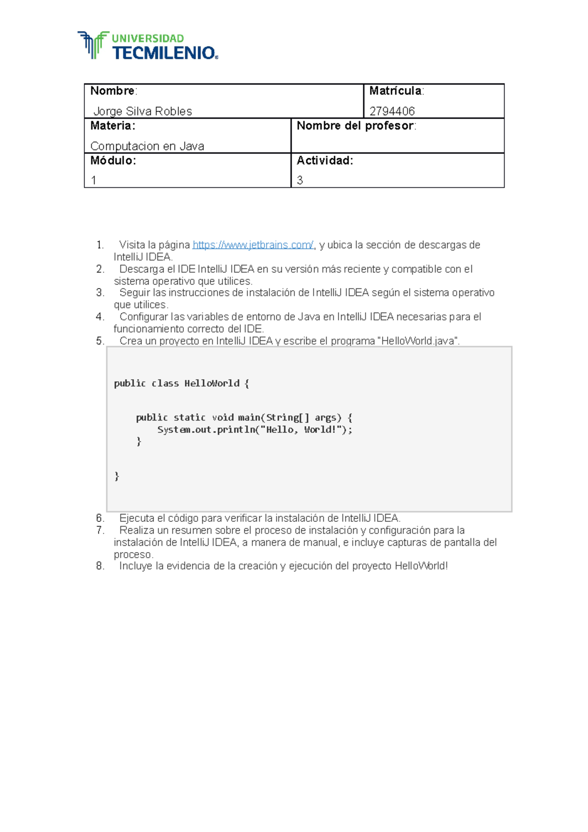 Actividad 3 - Nombre : Jorge Silva Robles Matrícula : 2794406 Materia: Computacion en Java ...