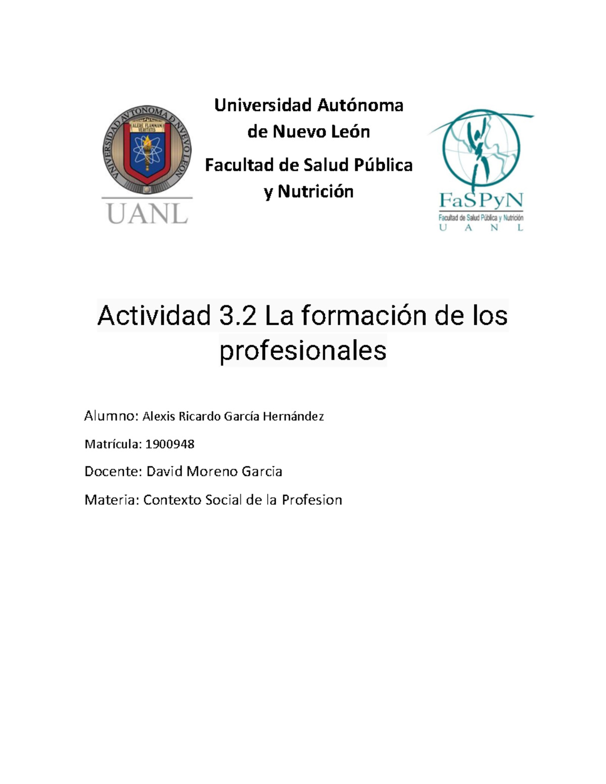 Actividad 3.2 La formación de los profesionales - Universidad Autónoma de Nuevo León Facultad de ...
