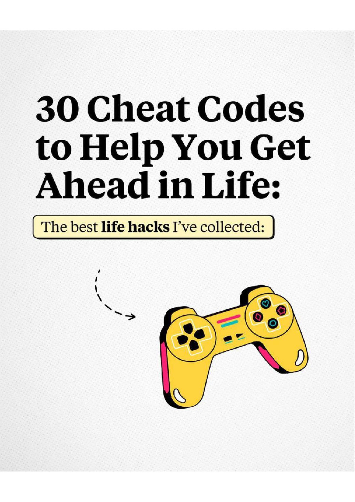 Lifestyle - 30 Cheat Codes to Help You Get Ahead in Life: The best life ...