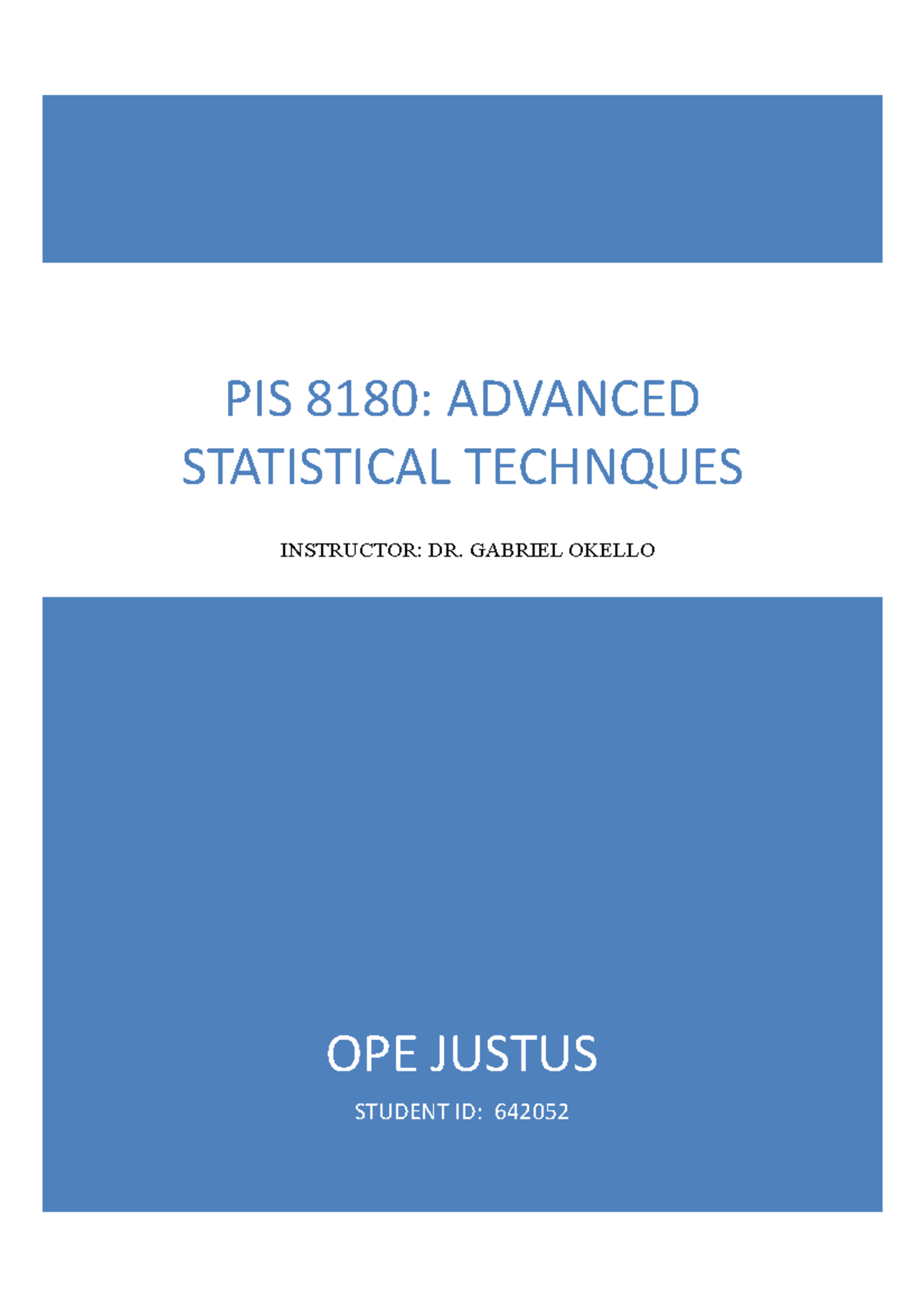 Advanced Statistical Techniques - OPE JUSTUS STUDENT ID: 642052 PIS ...