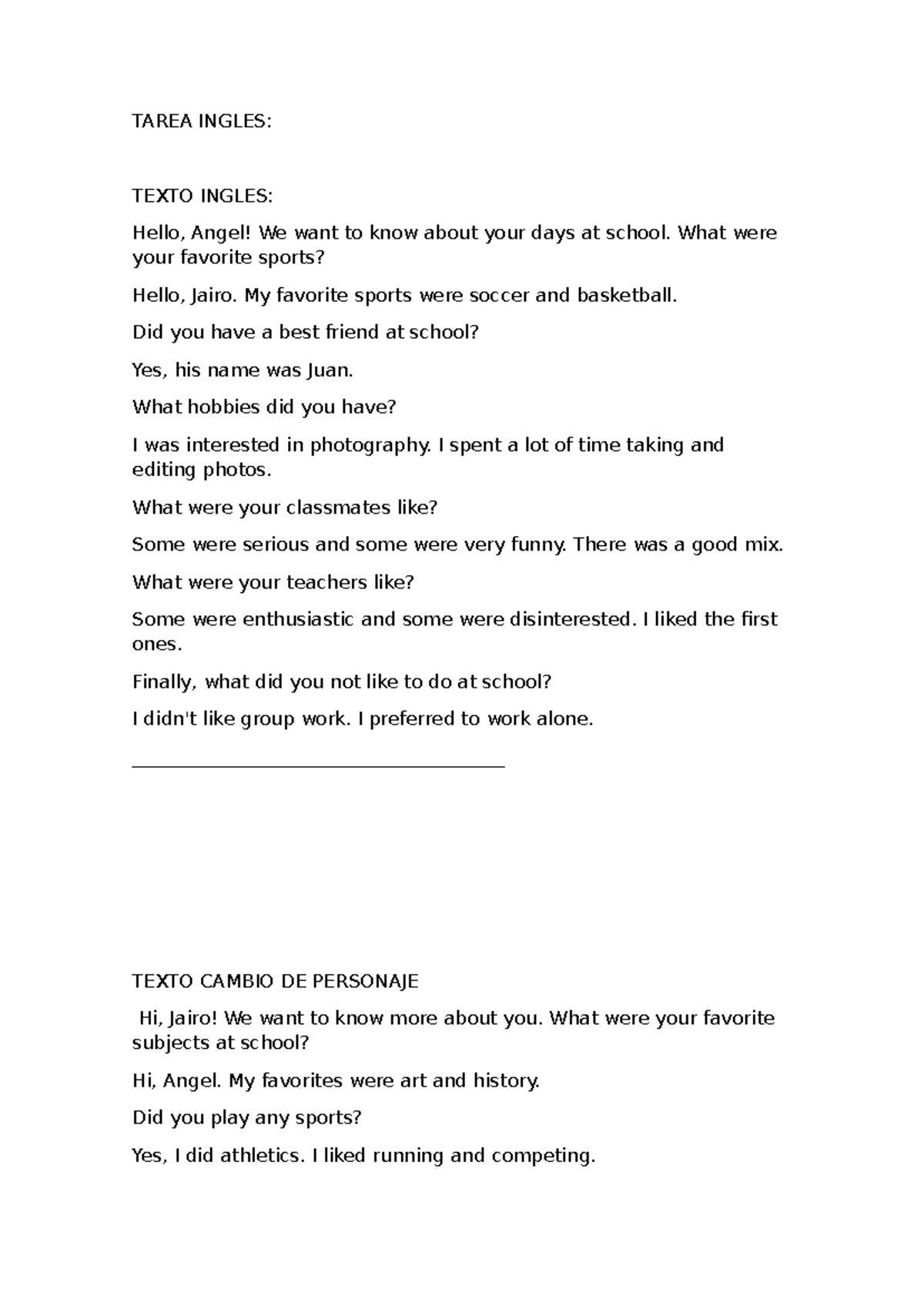 TASK INGL - TASK - TAREA INGLES: TEXTO INGLES: Hello, Angel! We want to know about your days at ...