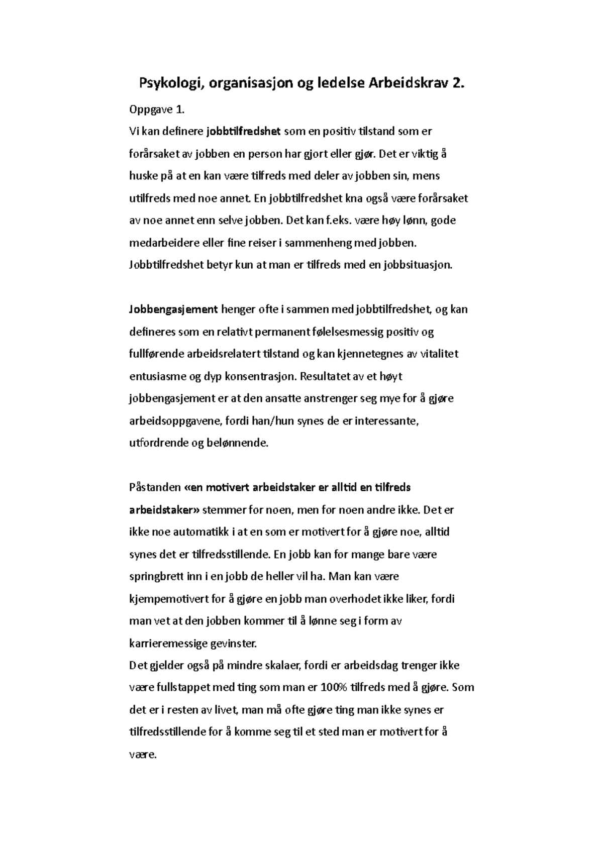 Psykologi, organisasjon og ledelse arbeidskrav 2 - Oppgave 1. Vi kan definere jobbtilfredshet ...