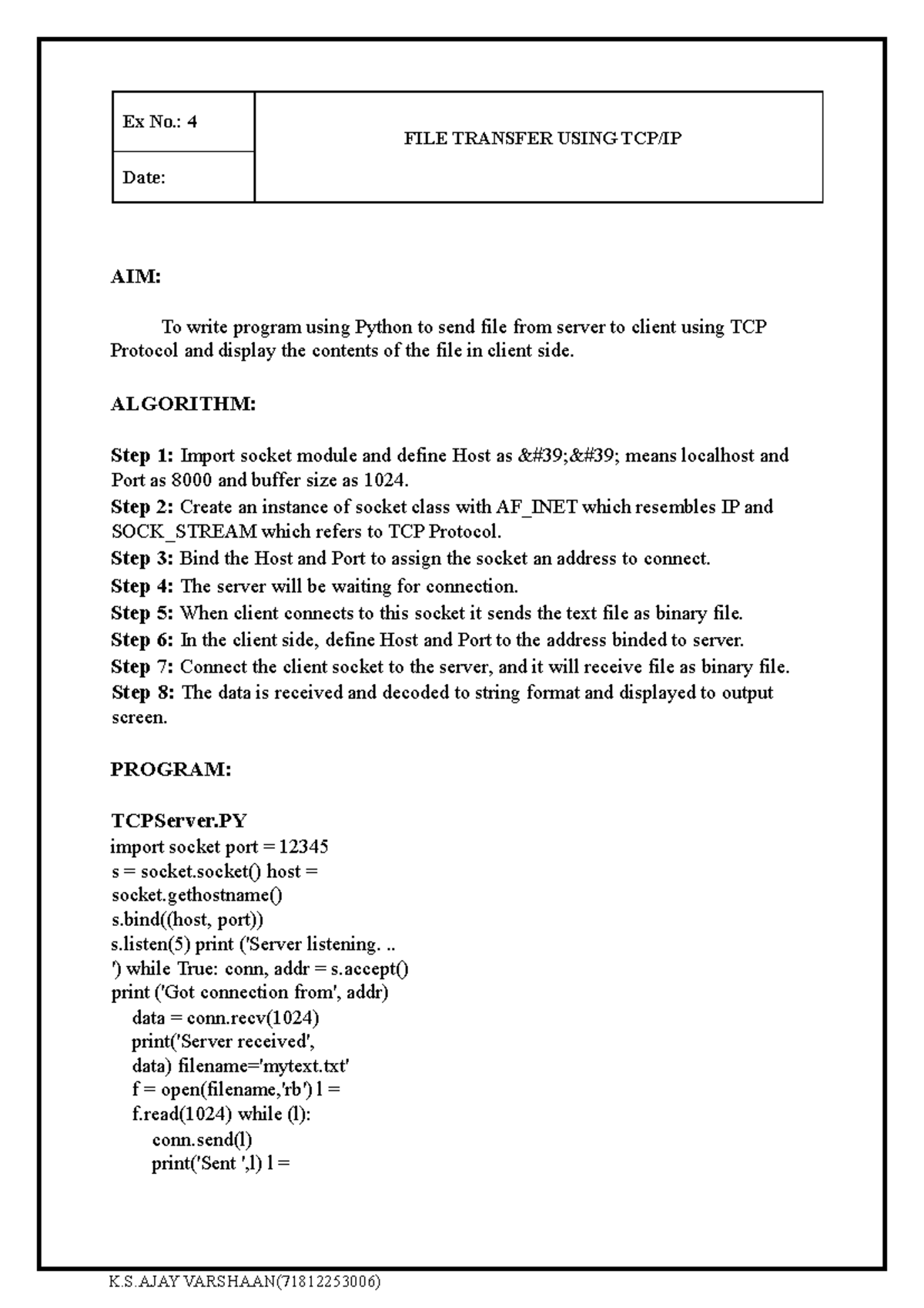 Ajayvarshaan pp3 record 4,5,6 - Ex No.: 4 FILE TRANSFER USING TCP/IP Date: AIM: To write program ...