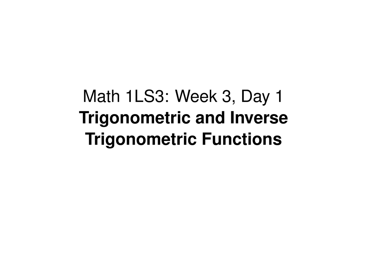 1LS3 Week3-Day1 handout - Math 1LS3: Week 3, Day 1 Trigonometric and ...
