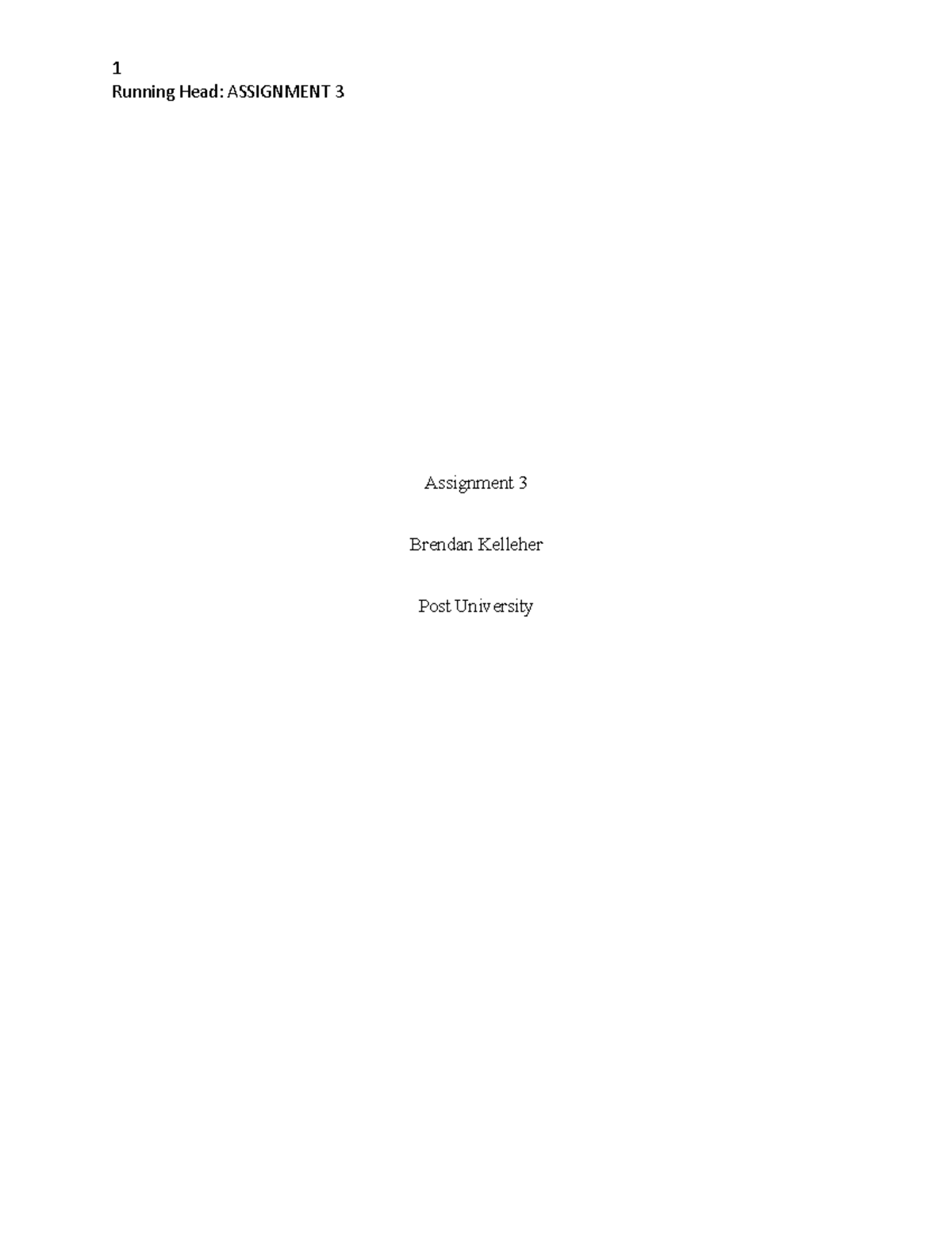 Assignment 3 - ENG 130 - 1 Running Head: ASSIGNMENT 3 Assignment 3 Brendan Kelleher Post ...