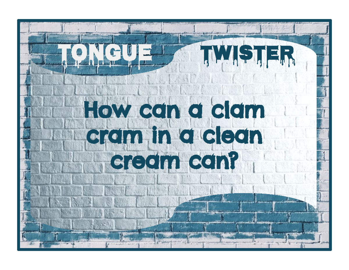 English 4 PPT Q3 - Tongue Twister - How can a clam cram in a clean ...