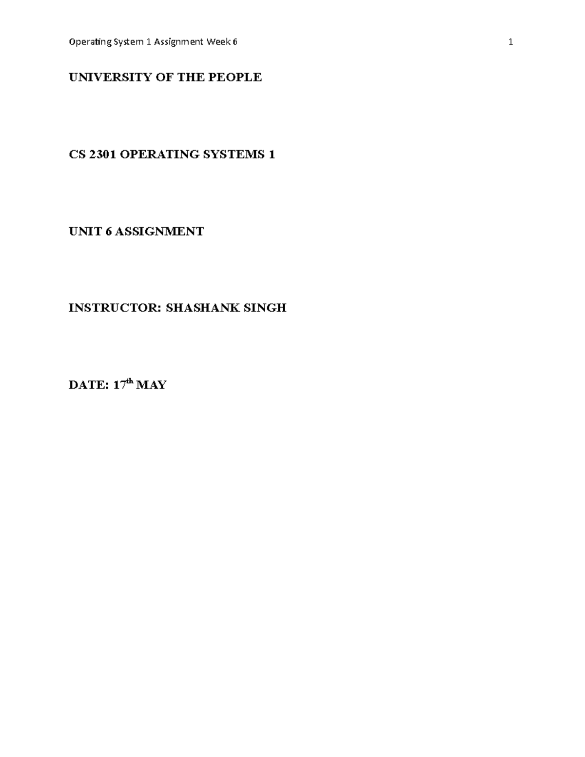 Week 6 operating systems assignment - UNIVERSITY OF THE PEOPLE CS 2301 OPERATING SYSTEMS 1 UNIT ...