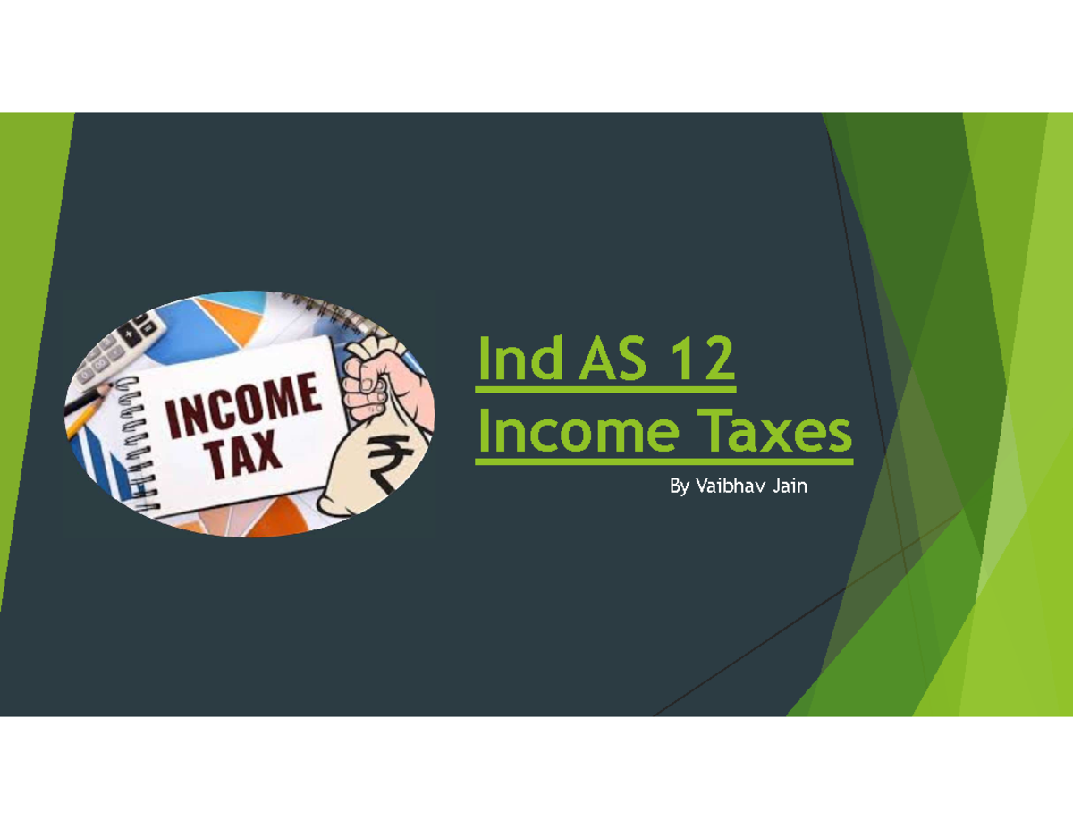 Ind AS 12 Part 1 - IAS 12 - Ind AS 12 Income Taxes By Vaibhav Jain ...